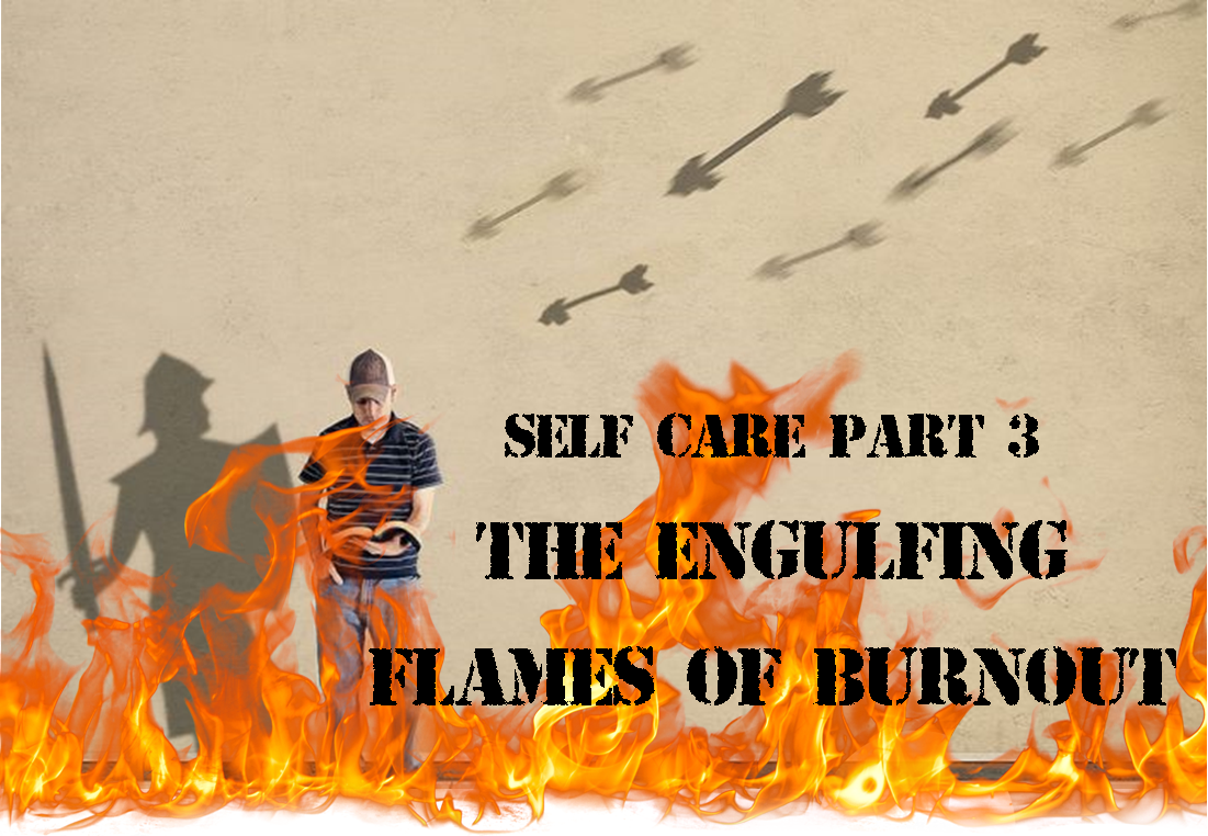 Self Care Part 3: The Engulfing Flames of Burnout - Wellspring ...